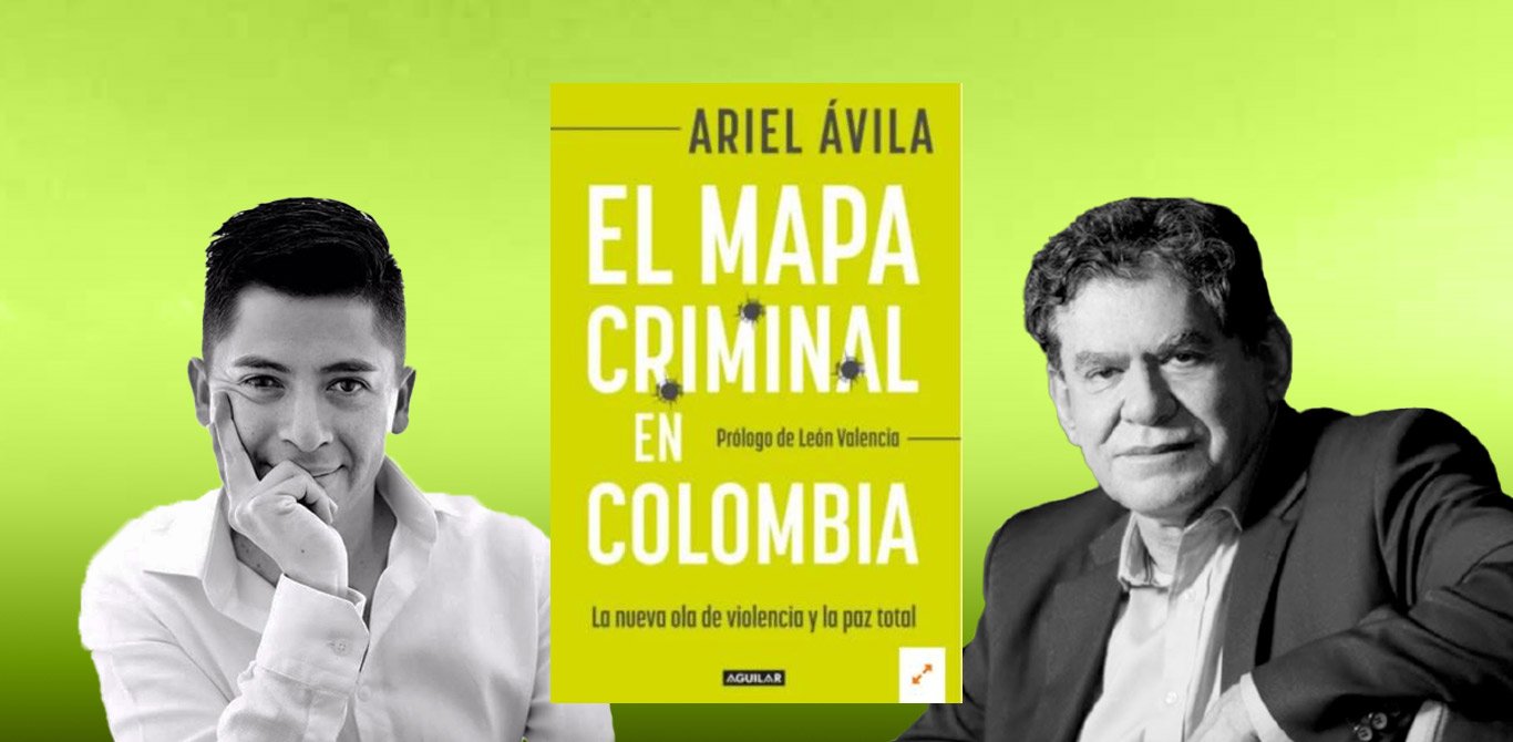 El mapa criminal en Colombia: nuevo libro de Ariel Ávila sobre ...